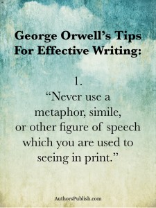 » George Orwell’s Tips For Effective Writing