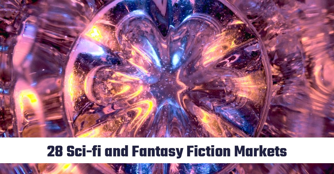 » 28 Sci-fi and Fantasy Fiction Markets That Pay