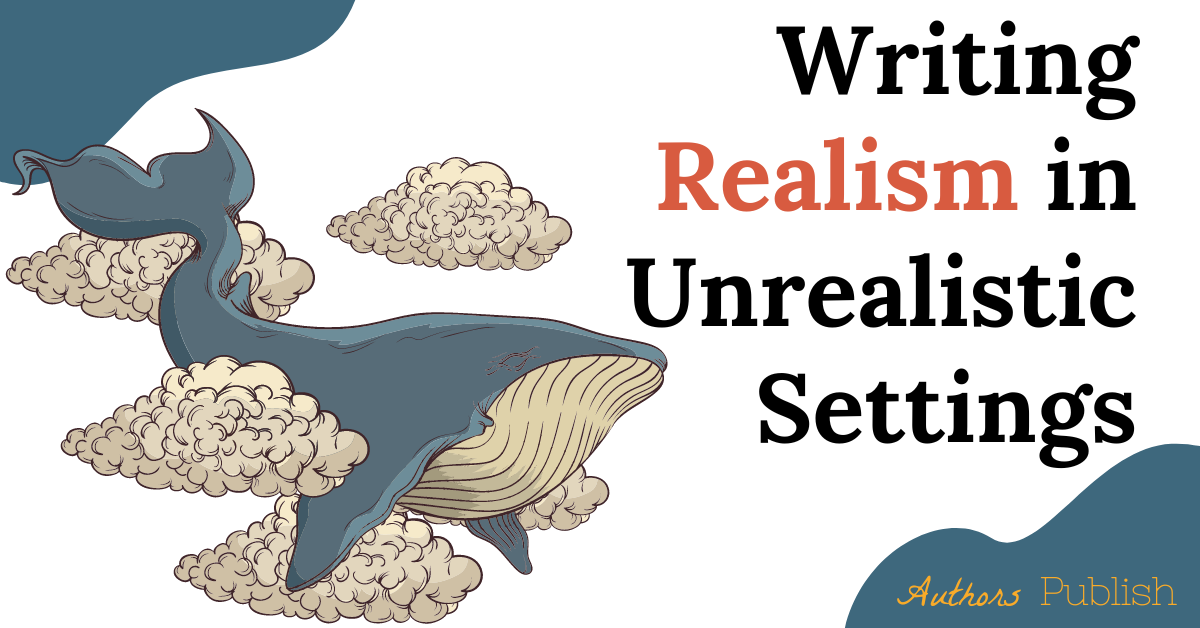 » Writing Realism in Unrealistic Settings