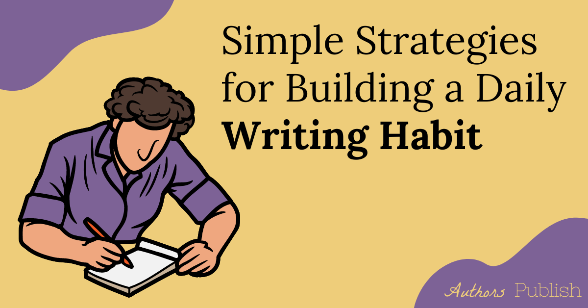 » Simple Strategies for Building a Daily Writing Habit » Simple Strategies for Building a Daily Writing Habit
