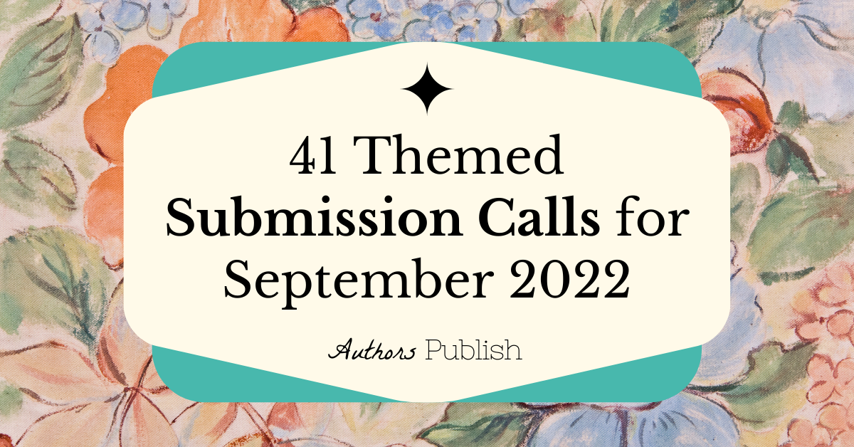 » 41 Themed Submission Calls for September 2022