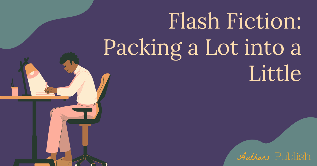 » Flash Fiction: Packing a Lot into a Little