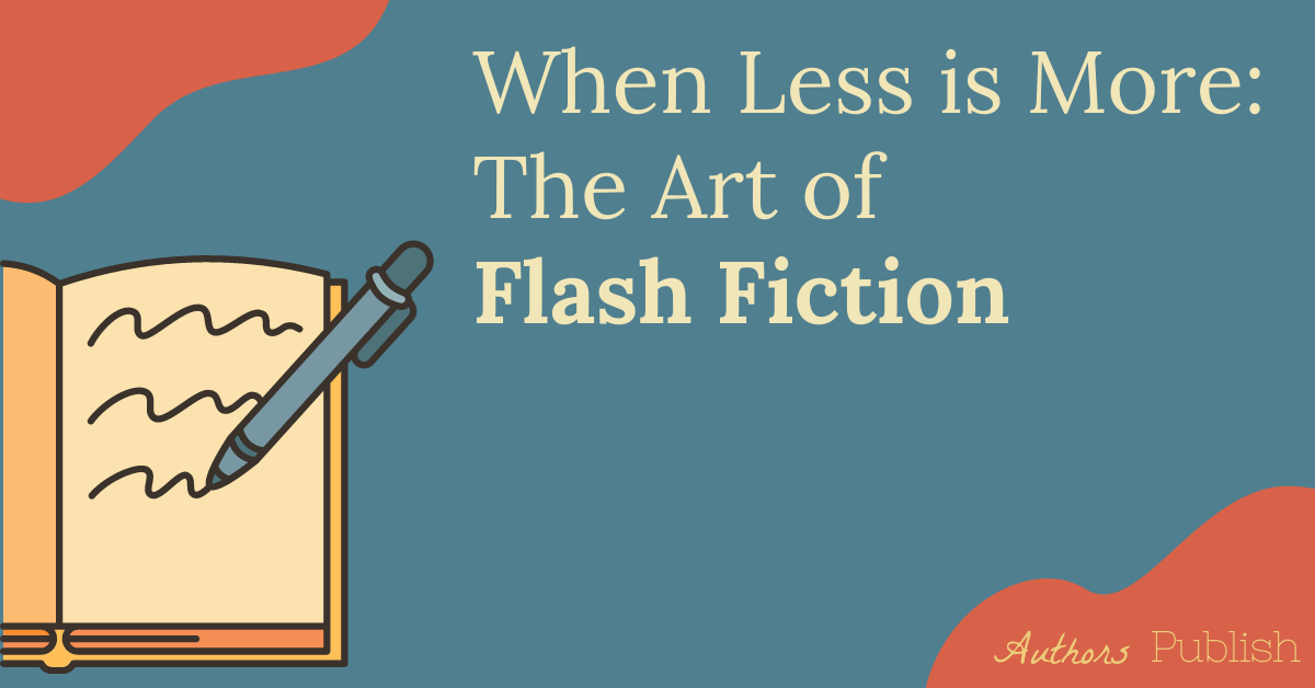 » When Less is More: The Art of Flash Fiction