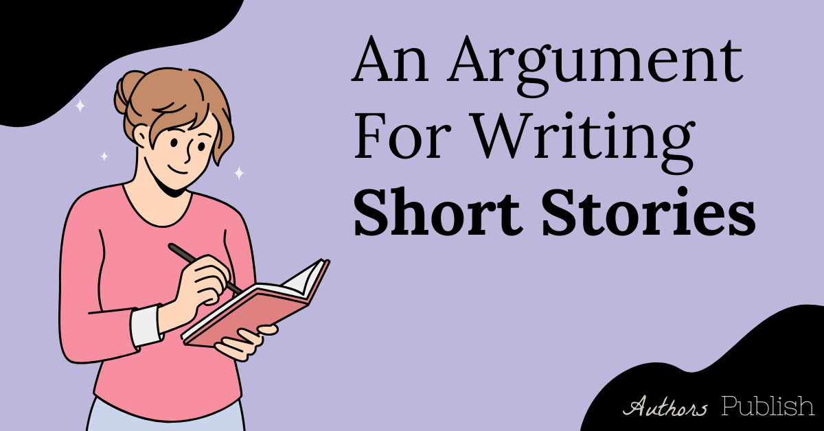 » An Argument for Writing Short Stories
