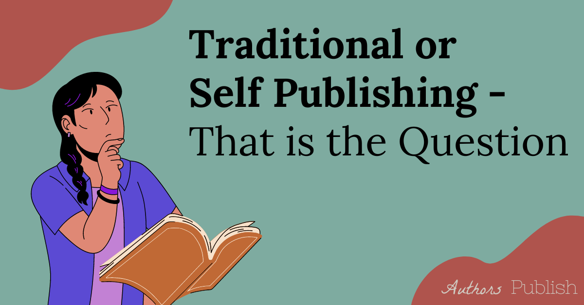 » Traditional or Self Publishing – That is the Question