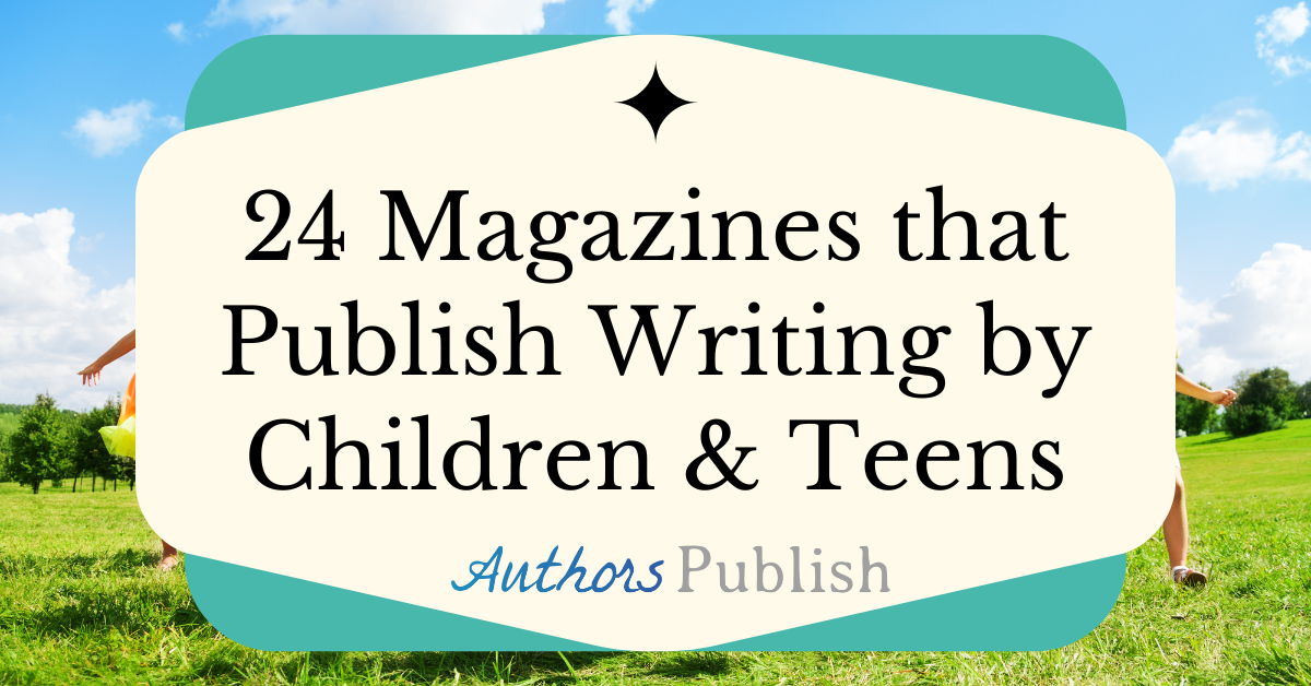 » 24 Magazines that Publish Writing by Children and Teens