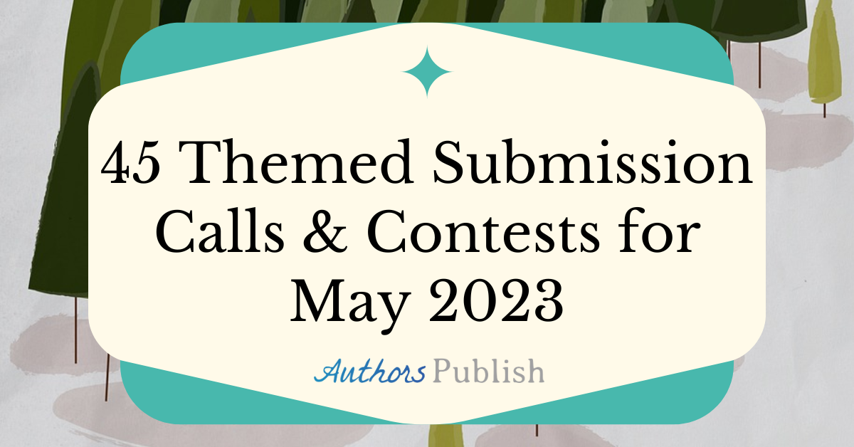 » 45 Themed Submission Calls and Contests for May 2023
