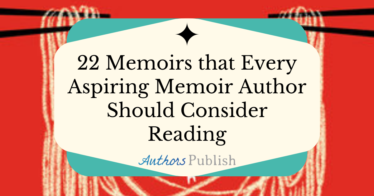 » 22 Memoirs that Every Aspiring Memoir Author Should Consider Reading