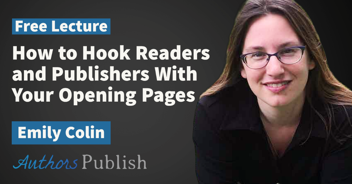 » Free Lecture: How to Hook Readers and Publishers With Your Opening Pages