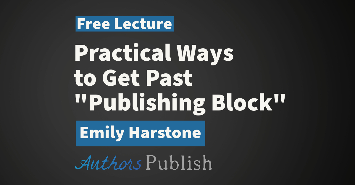 » Free Lecture: Practical Ways to Combat “Publishing Block”
