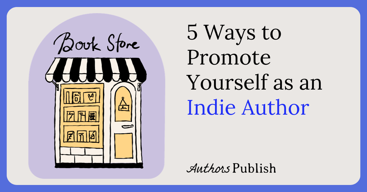» 5 Ways to Promote Yourself as an Independently Published Author