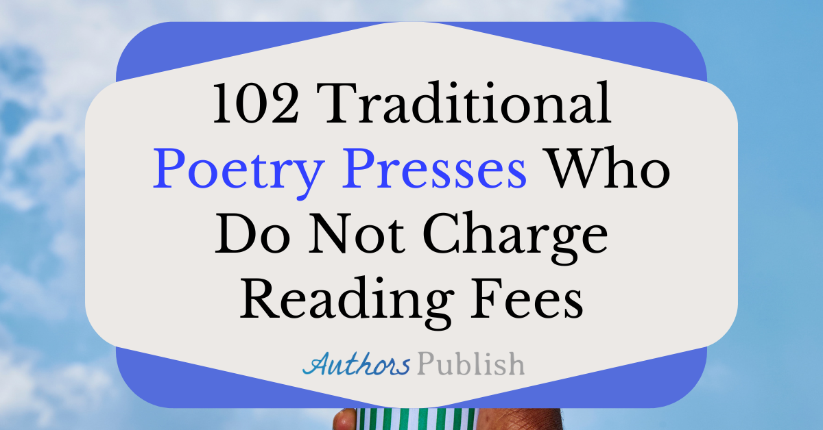 » 102 Traditional Poetry Manuscript Presses Who Do Not Charge Reading Fees
