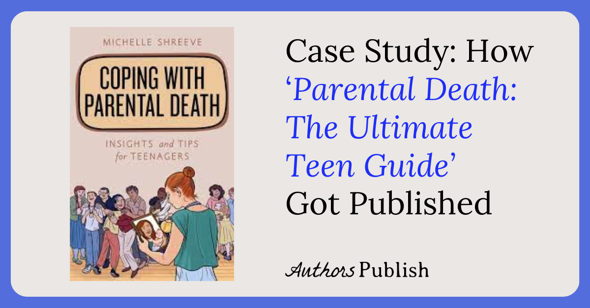 » Case Study: How Parental Death – The Ultimate Teen Guide Got Published