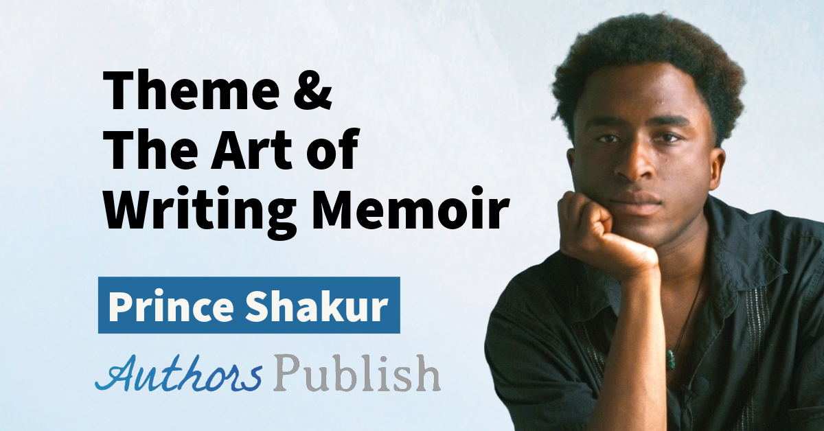» The Art of Memoir: How Exploring Your Theme Can Make the Writing Process Easier