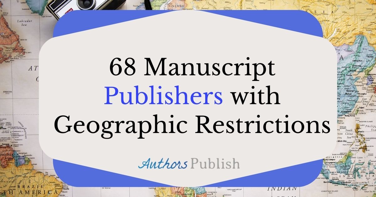 » 68 Manuscript Publishers with Geographic Restrictions
