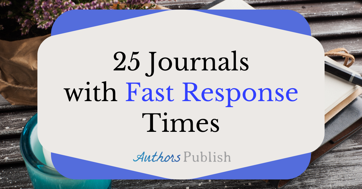 » 25 Journals with Fast Response Times