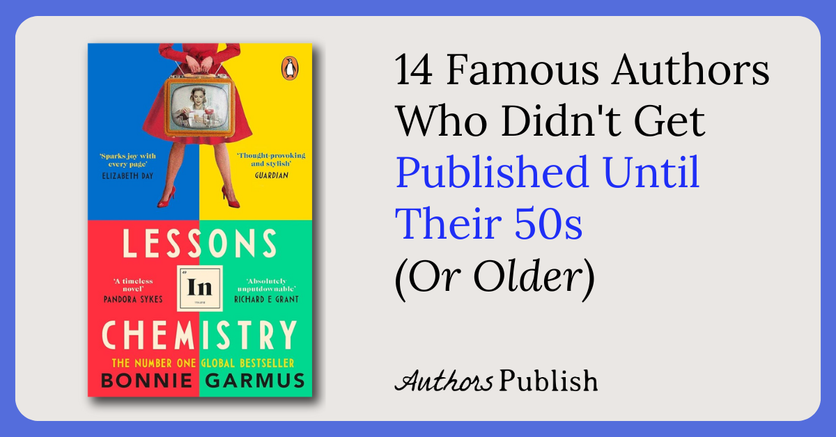 » Fourteen Famous Authors Who Didn’t Get Published Until Their Fifties ...