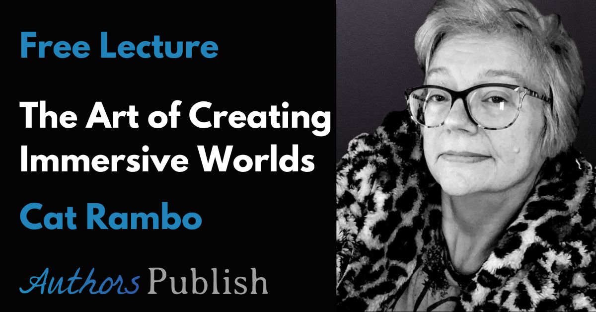 » Free Talk: The Art of Writing Immersive Worlds (With Cat Rambo)
