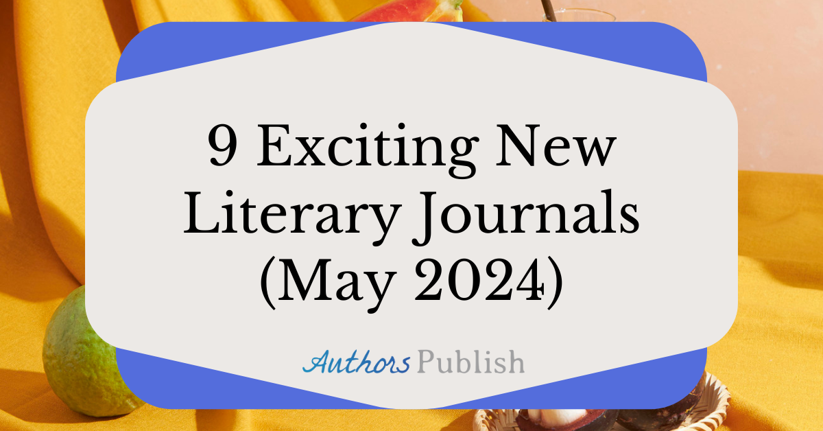 » 9 Exciting New Literary Journals (May 2024)