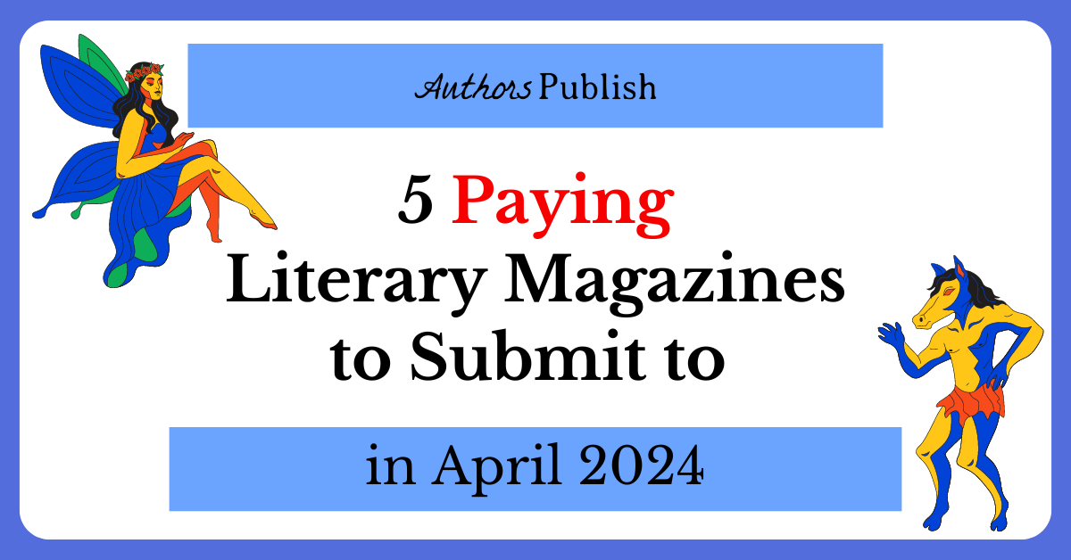 » 5 Paying Literary Magazines to Submit to in April 2024