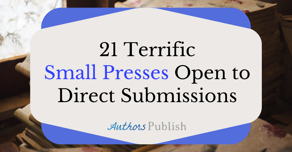 » 21 Terrific Small Presses Open to Direct Submissions
