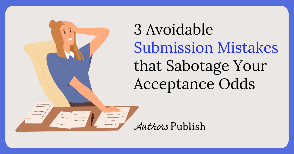» 3 Avoidable Submission Mistakes that Sabotage Your Acceptance Odds