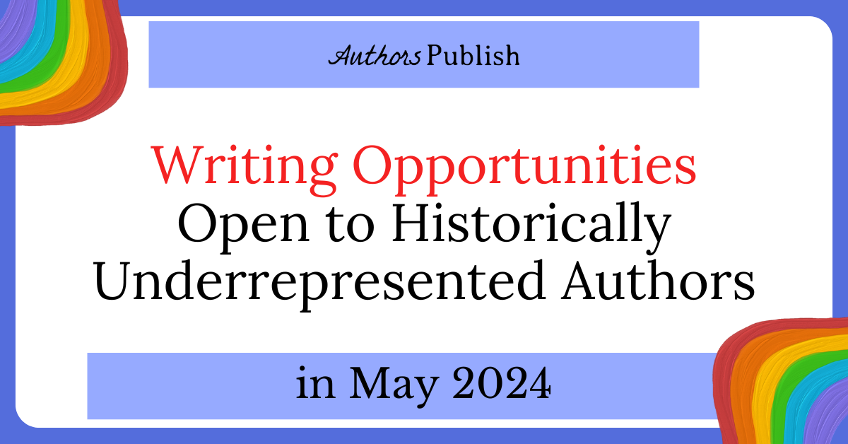 » 81 Opportunities for Historically Underrepresented Authors in May 2024