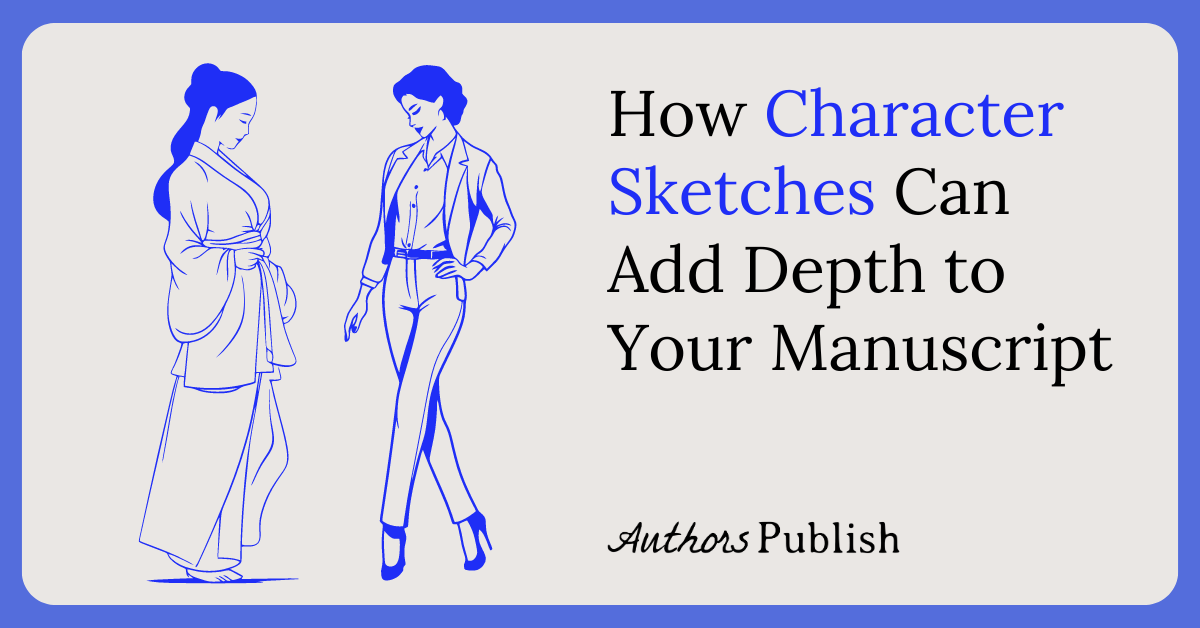 » How Character Sketches Can Add Depth to Your Manuscript