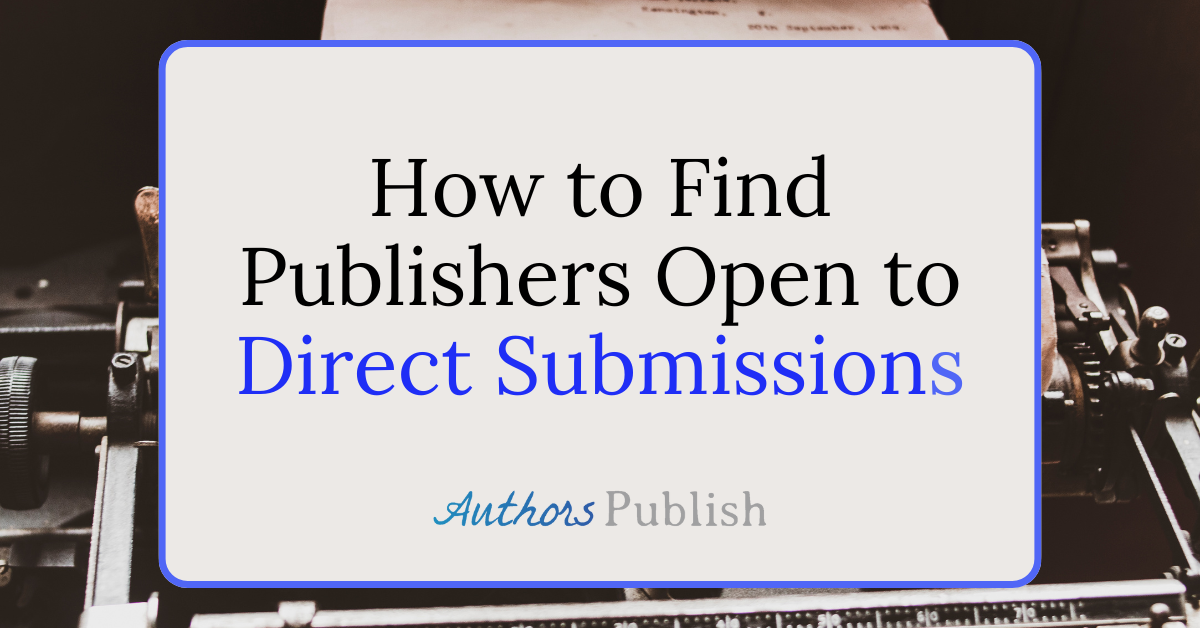 » How to Find Publishers Open to Direct Submissions