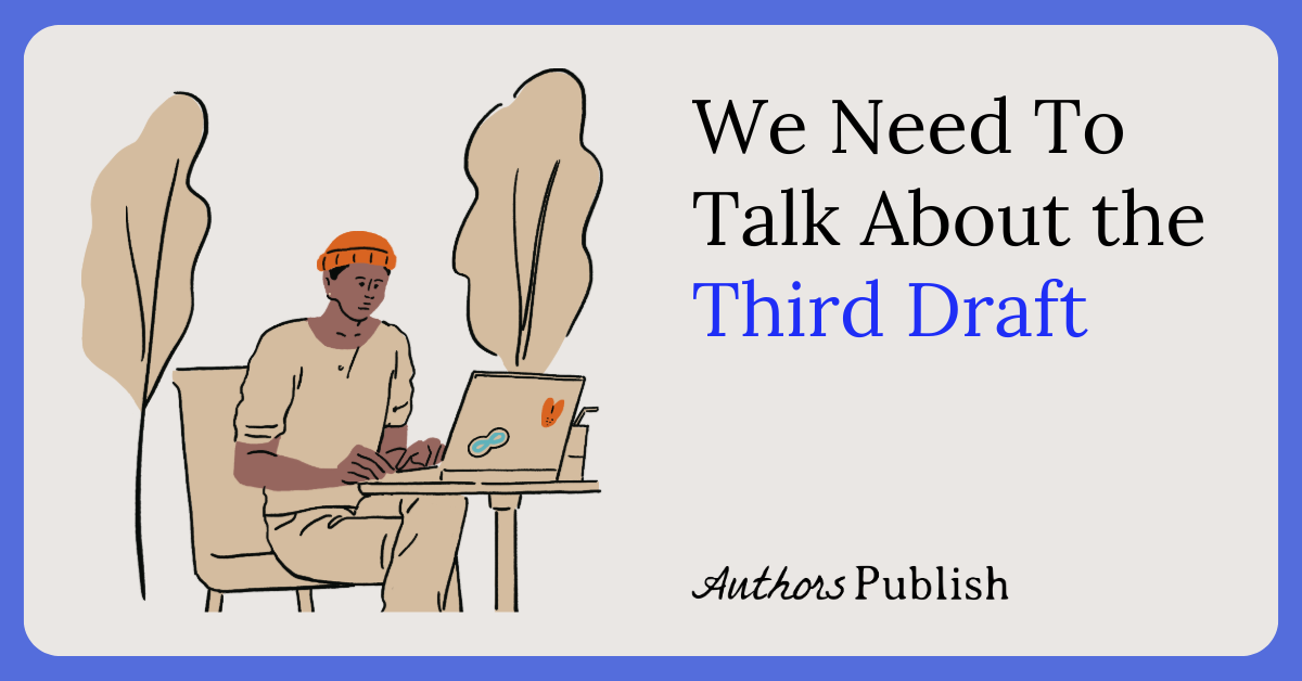 » We Need to Talk About the Third Draft