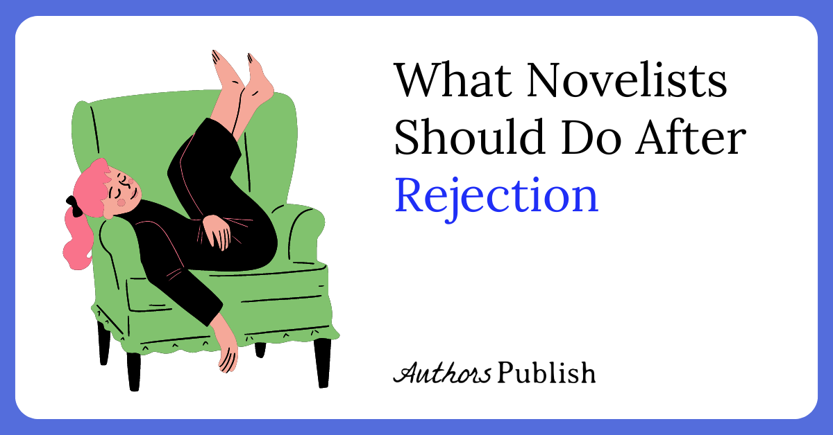 » What Novelists Should Do After Rejection