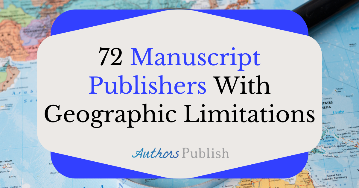» 72 Manuscript Publishers With Geographic Limitations