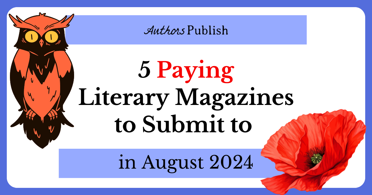 » Five Paying Literary Magazines to Submit to in August 2024