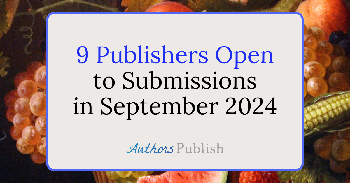 » 9 Publishers Open to Submissions in September 2024