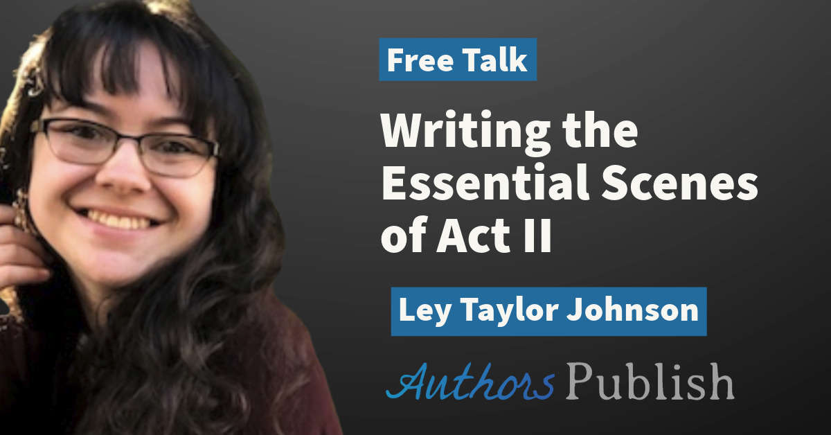 » Free Talk: Writing the Essential Scenes of Act II