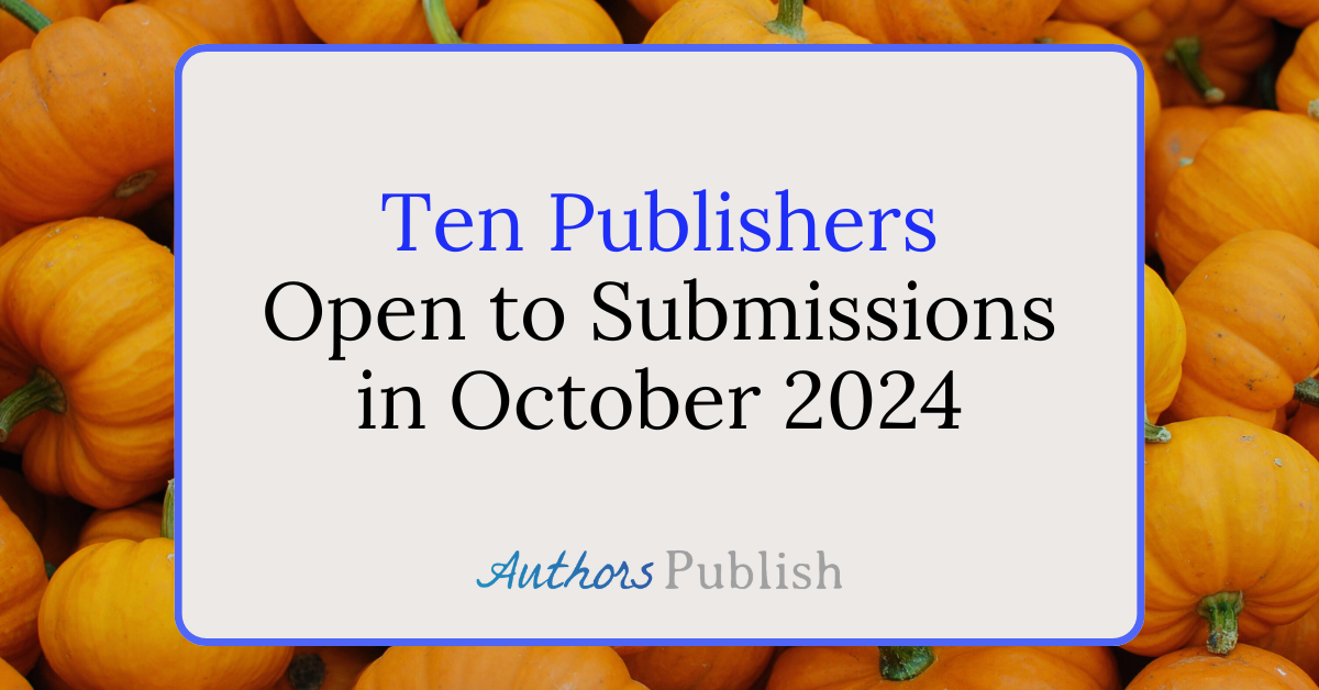 » Ten Manuscript Publishers Open to Submissions in October 2024