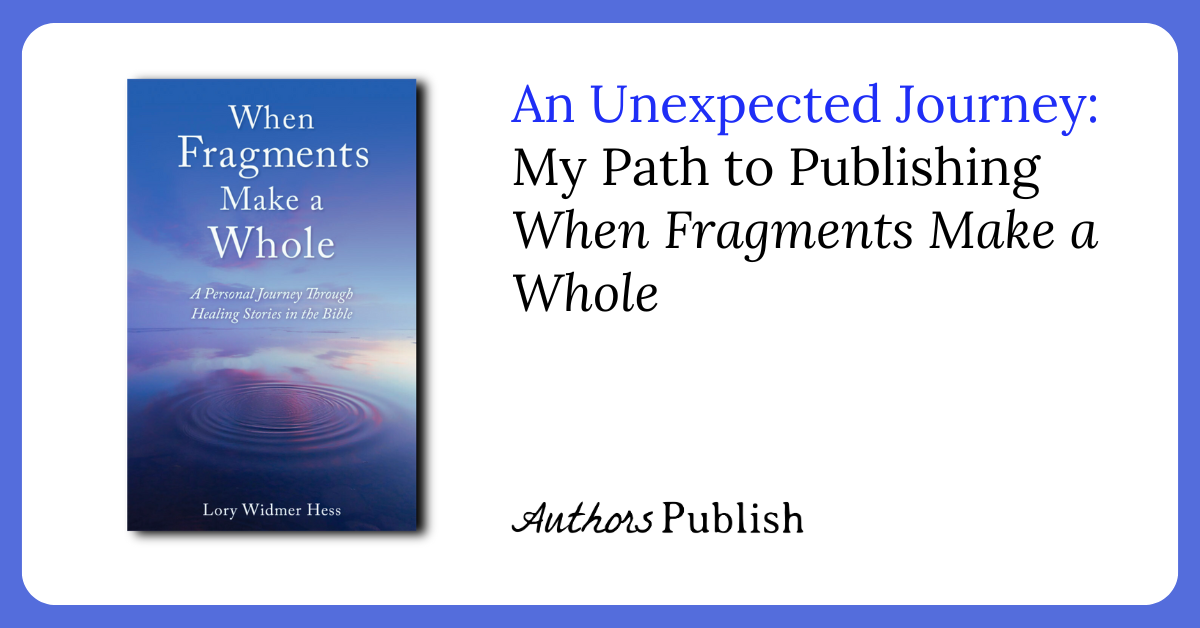 » An Unexpected Journey: My Path to Publishing When Fragments Make a Whole