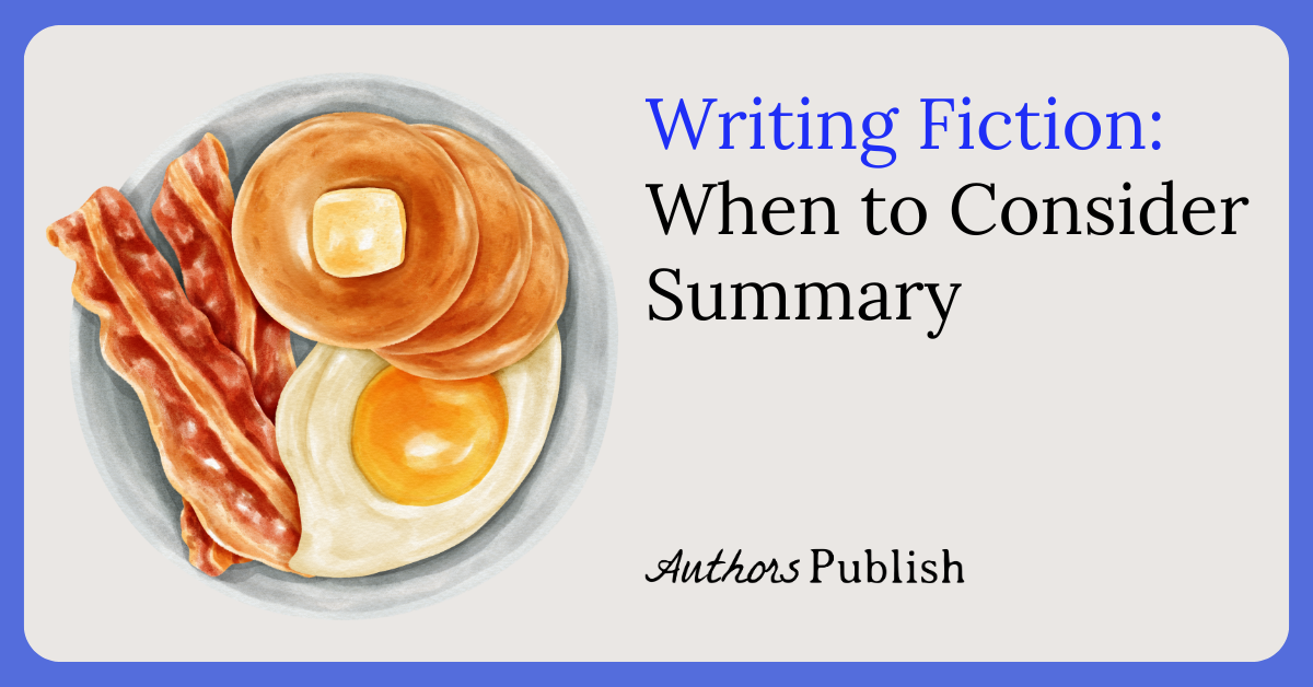 » Writing Fiction: When to Consider Summary
