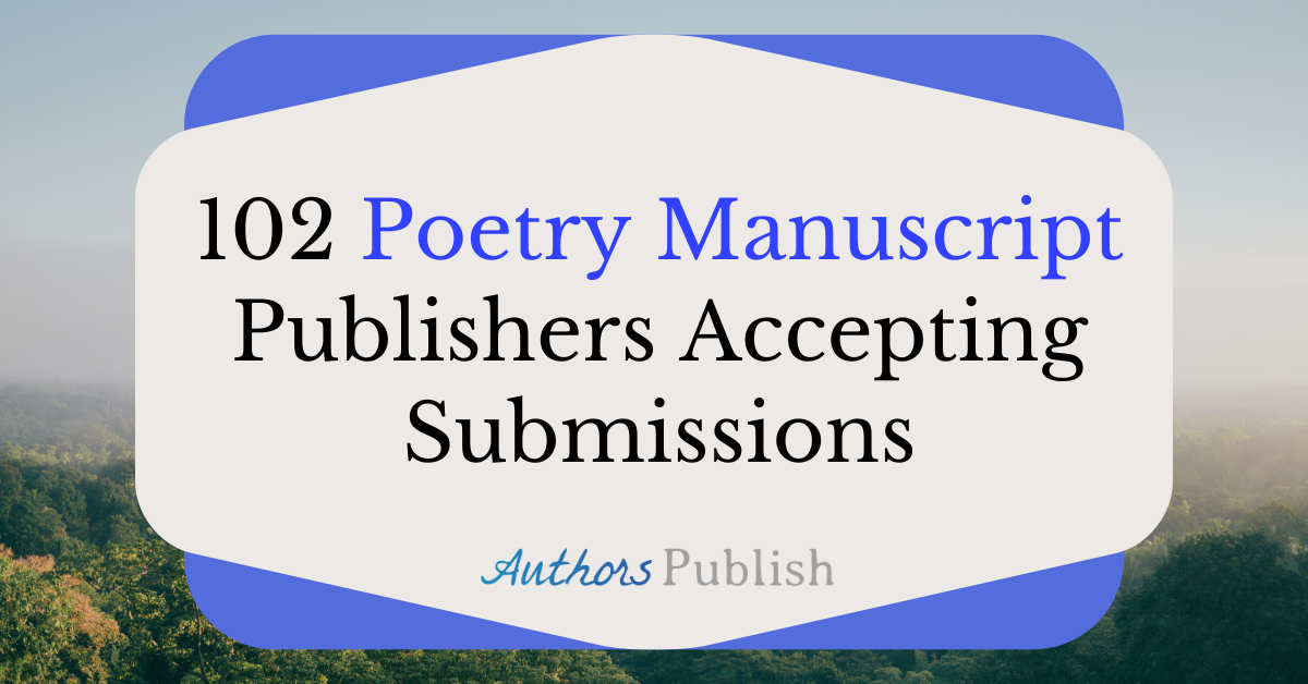 » 102 Poetry Manuscript Publishers Accepting Submissions (2025 Update)