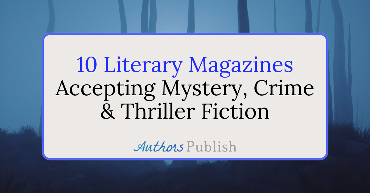 » 10 Literary Magazines Accepting Mystery, Crime, & Thriller Fiction