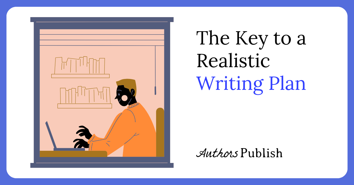 » The Key to a Realistic Writing Plan
