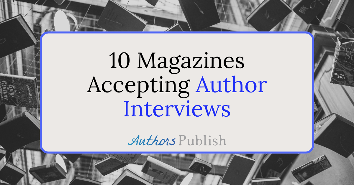 » 10 Magazines Accepting Authors Interviews