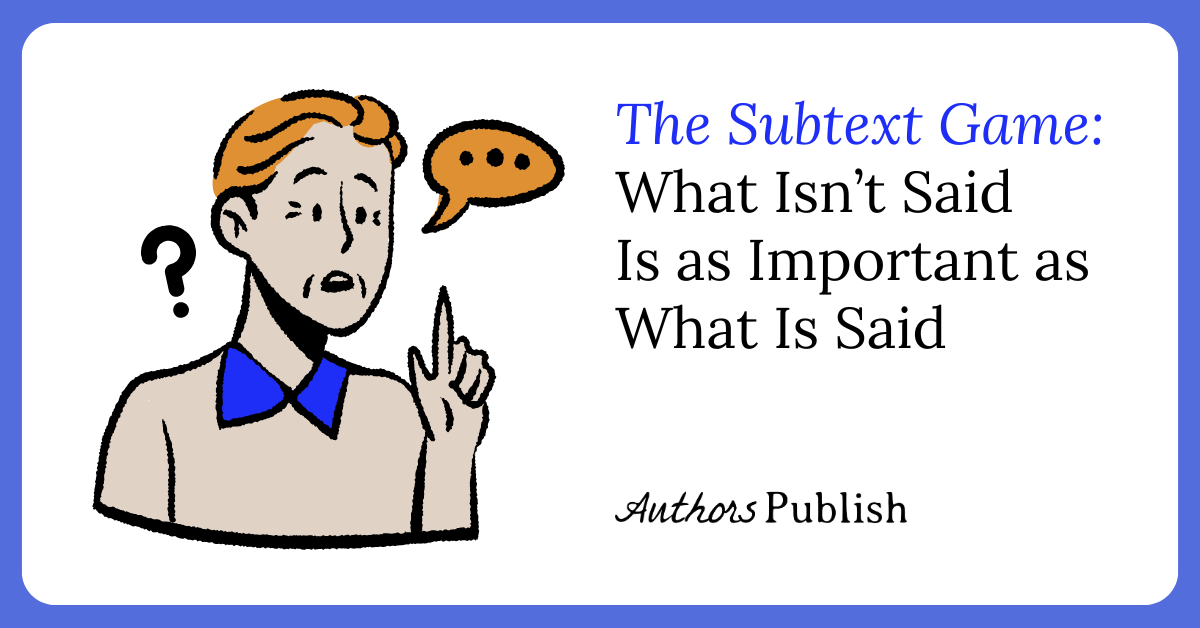 » How to Play The Subtext Game with Your Dialogue