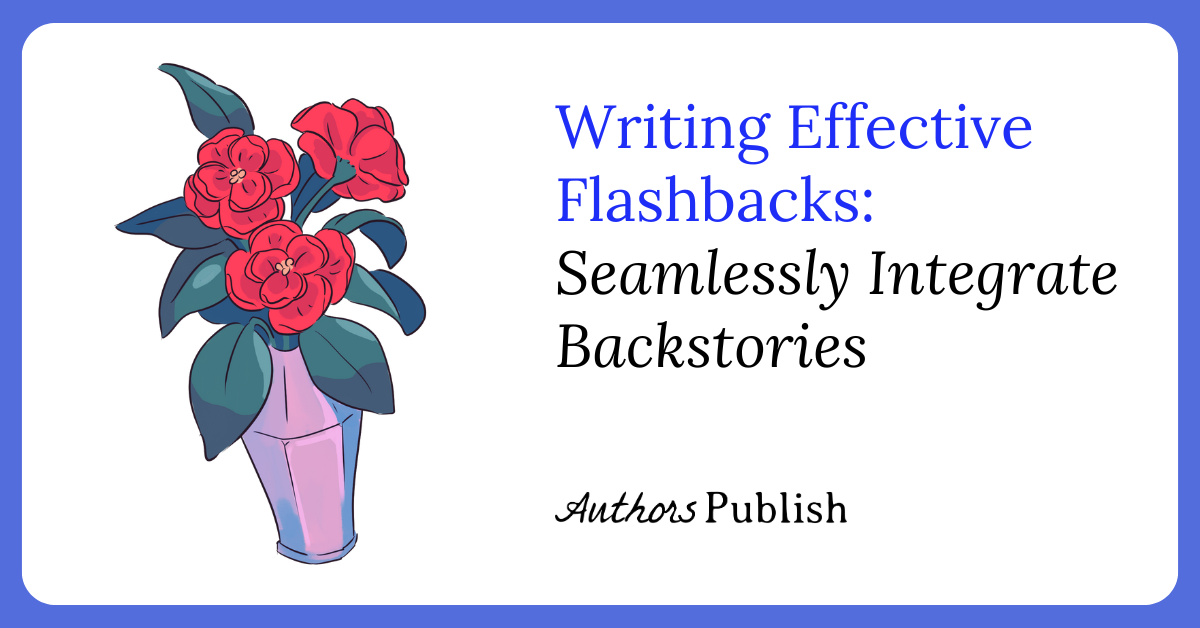 » Writing Effective Flashbacks: Seamlessly Integrating Backstory