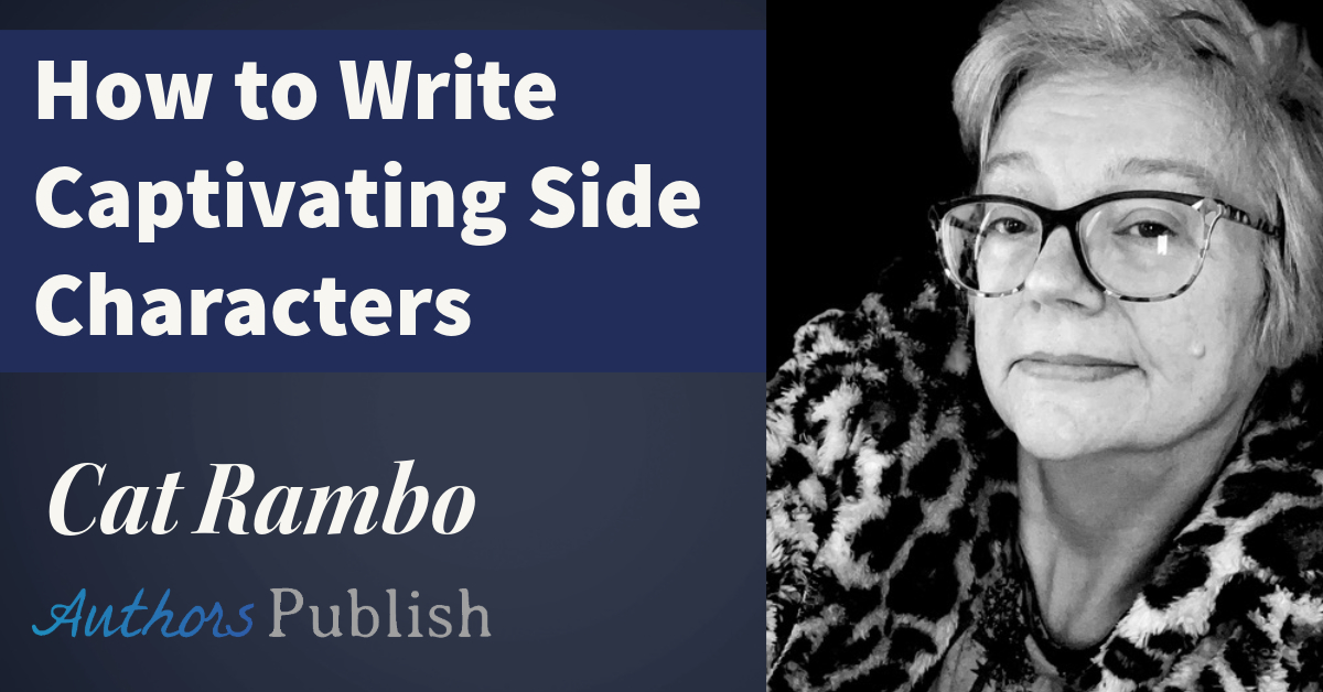 » Free Talk: How to Write Captivating Side Characters (With Cat Rambo)