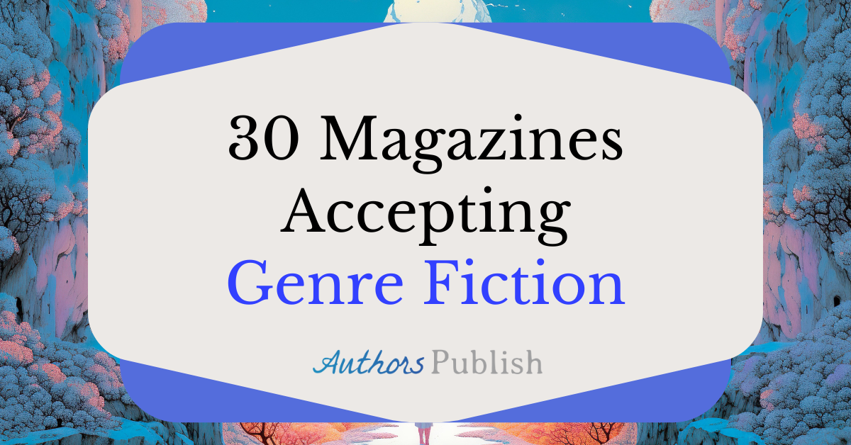 » 30 Magazines Accepting Genre Fiction