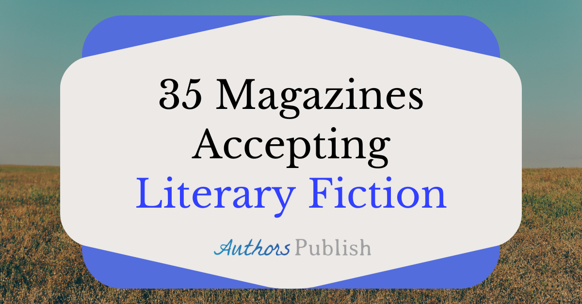 » 35 Magazines Accepting Literary Fiction