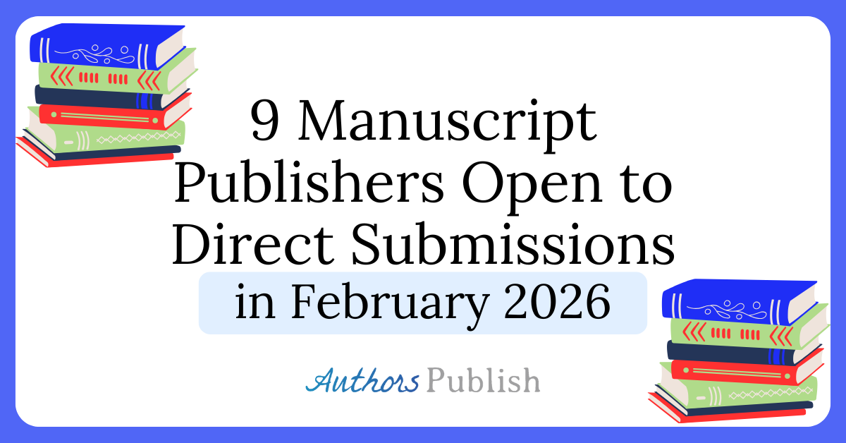 » Nine Manuscript Publishers Open to Submissions in February 2026