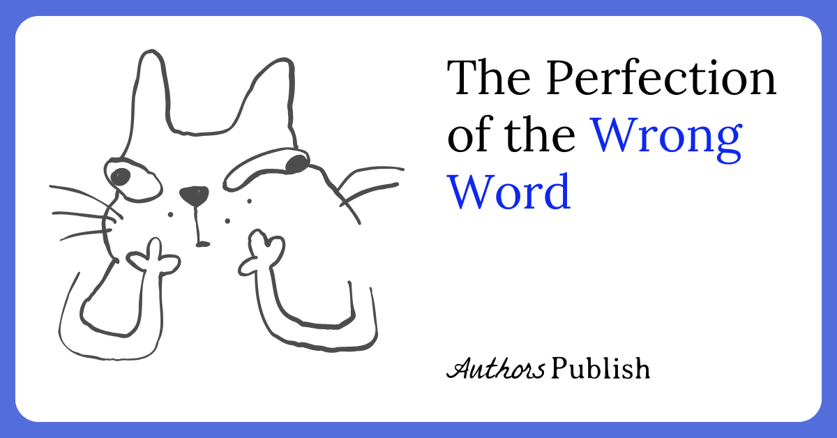» The Perfection of the Wrong Word